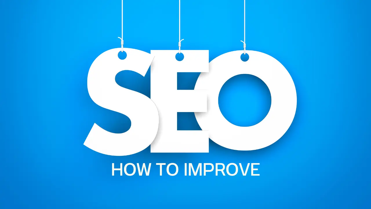 Improve SEO: 13 Ways To Raise Your Rankings