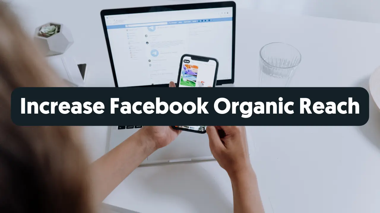 How to Increase Your Facebook Organic Reach