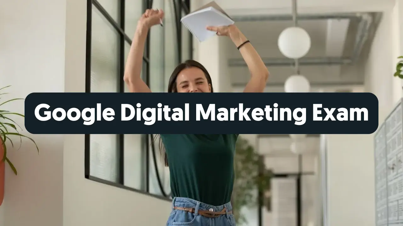 Pass Google Digital Marketing Final Exam (Questions & Answers)
