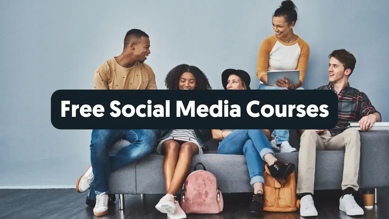 8 Free Social Media Marketing Courses Worth Your Time