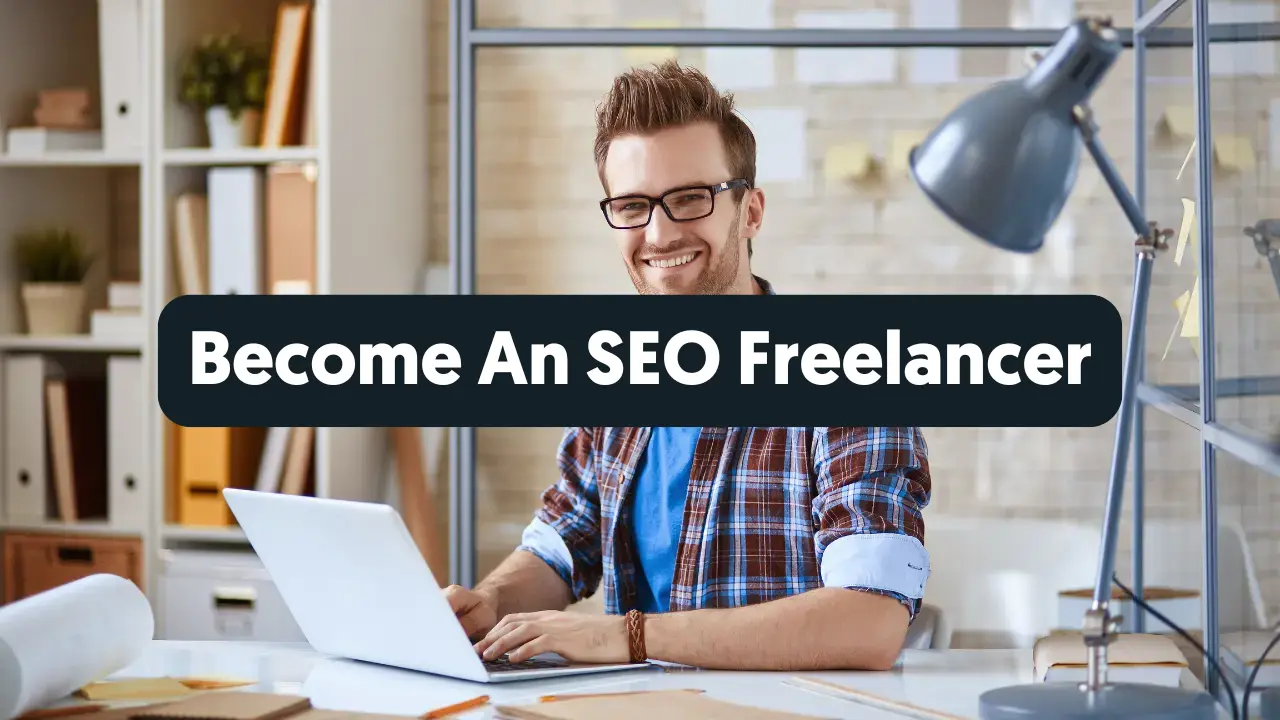 How To Become An SEO Freelancer In 10 Steps (Beginners Guide)